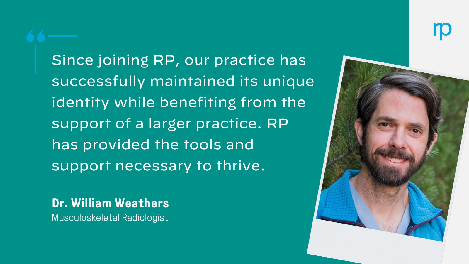 Why RP? A Q&A with Dr. William Weathers, Musculoskeletal Radiologist