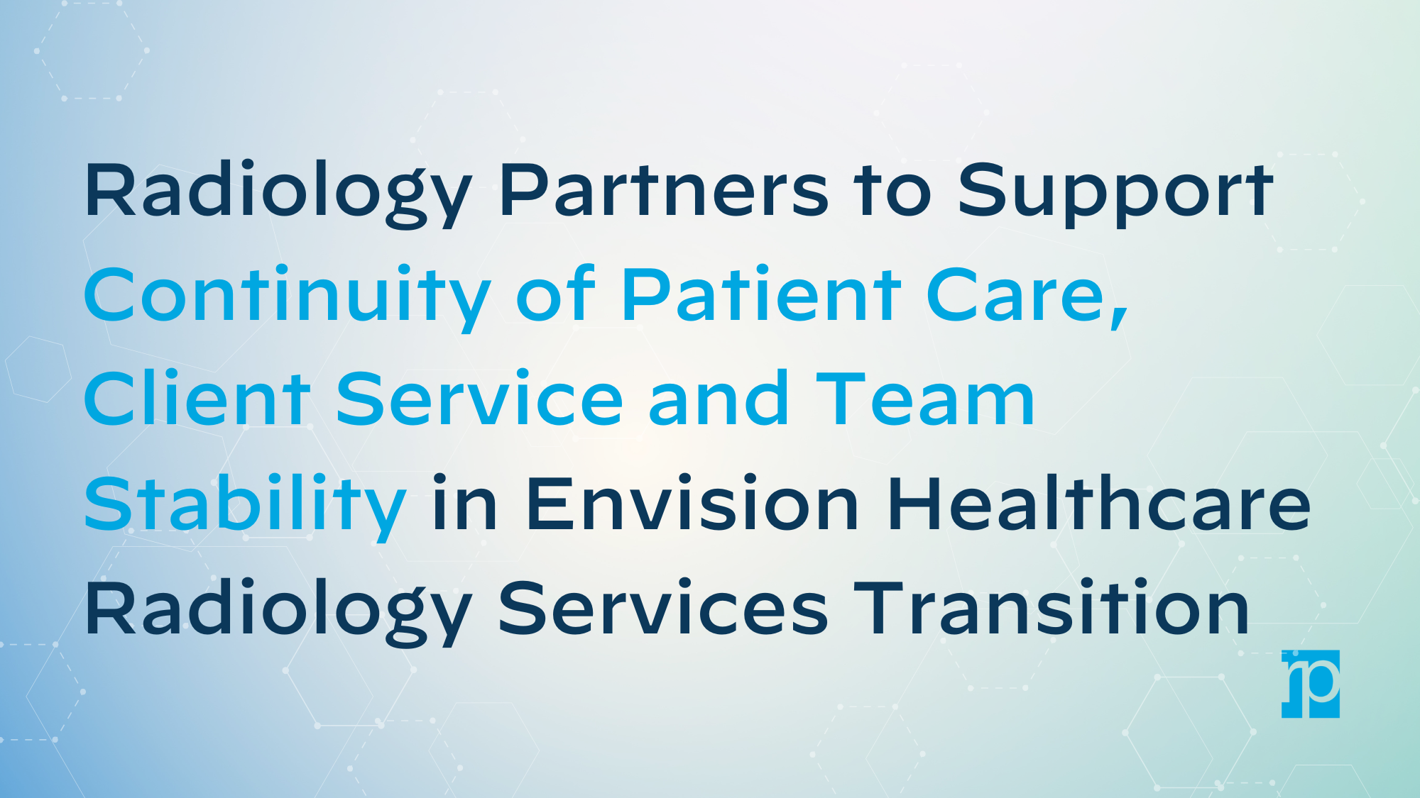Radiology Partners to Support Continuity of Patient Care, Client Service and Team Stability in ...
