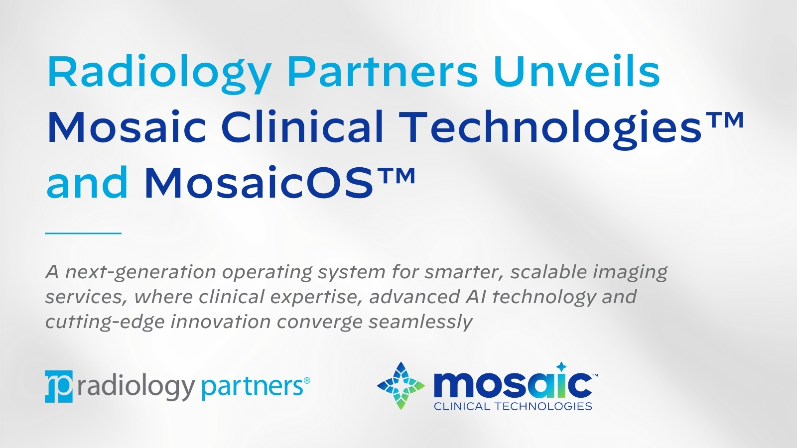Radiology Partners Unveils Mosaic Clinical Technologies™ and MosaicOS™